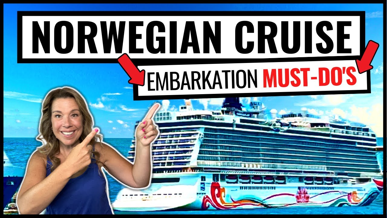 Norwegian Cruise Embarkation Day Tips and Must-Dos - Ocean Bliss Journeys